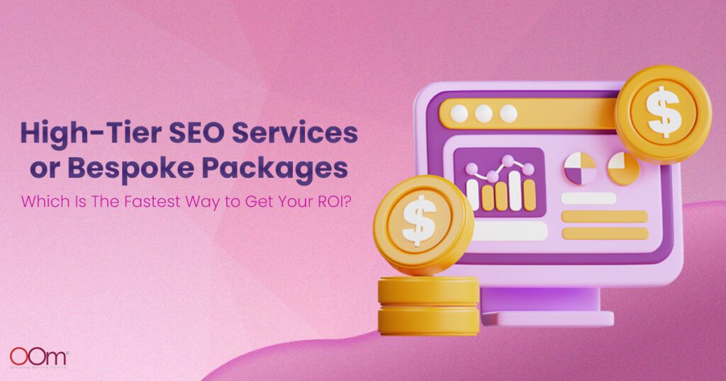 High-Tier SEO Services or Bespoke Packages? | OOm PH
